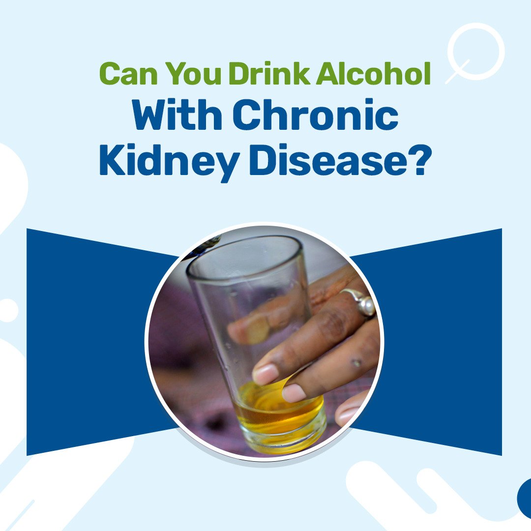 Can You Drink Alcohol With Chronic Kidney Disease? - Dr Vishal Golay